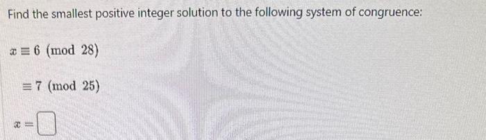 Solved Find the smallest positive integer solution to the | Chegg.com