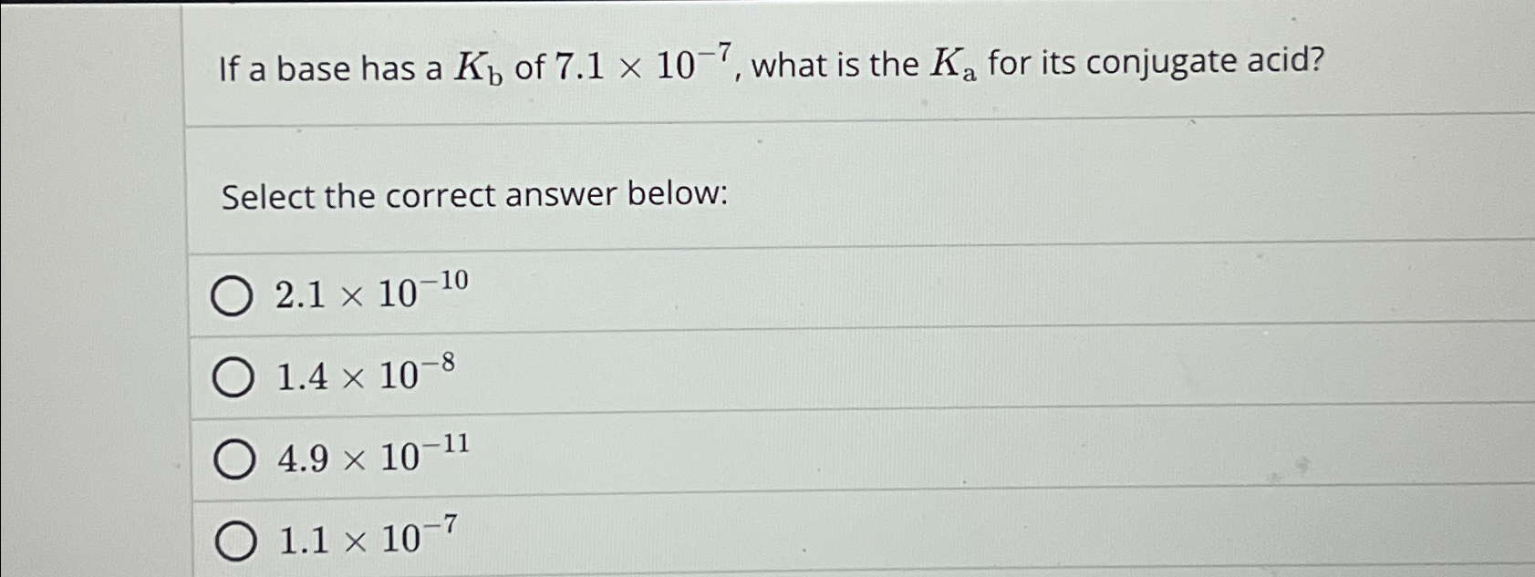 Solved If a base has a Kb ﻿of 7.1×10-7, ﻿what is the Ka ﻿for | Chegg.com
