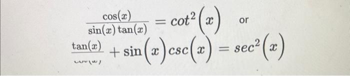 Solved sin(x)tan(x)cos(x)=cot2(x) or cux) | Chegg.com