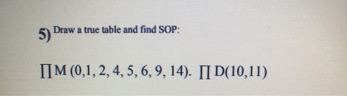 Solved 5) Draw a true table and find SOP: IIM | Chegg.com