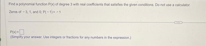 Solved Find a polynomial function P(x) of degree 3 with real | Chegg.com