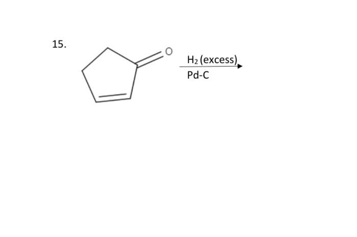 Solved 15. H2(excess). Pd-C | Chegg.com