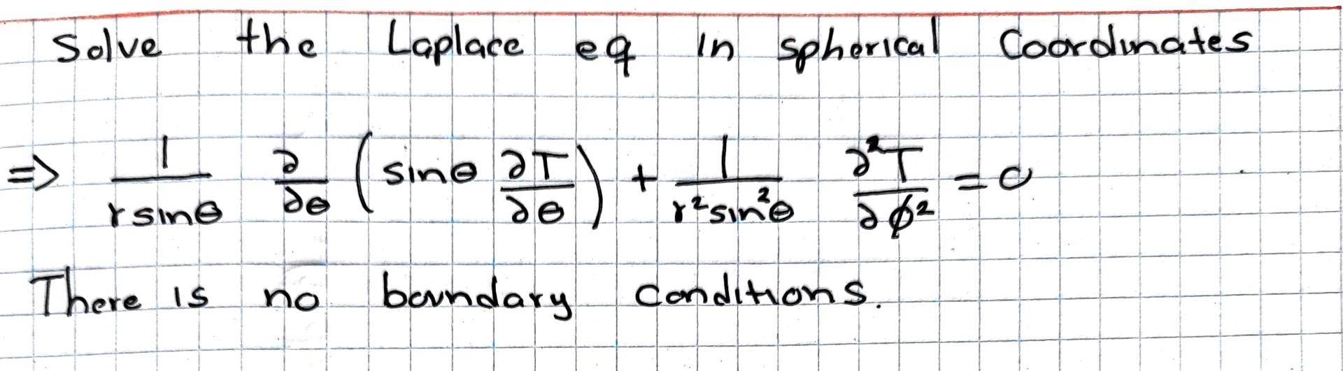 Solved Solve the Laplace eq in spherical Coordinates | Chegg.com
