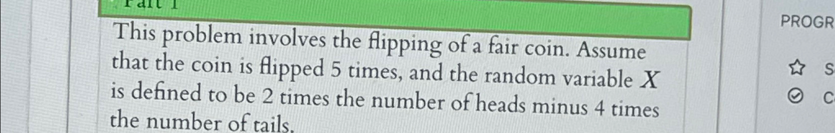 Solved This problem involves the flipping of a fair coin. | Chegg.com