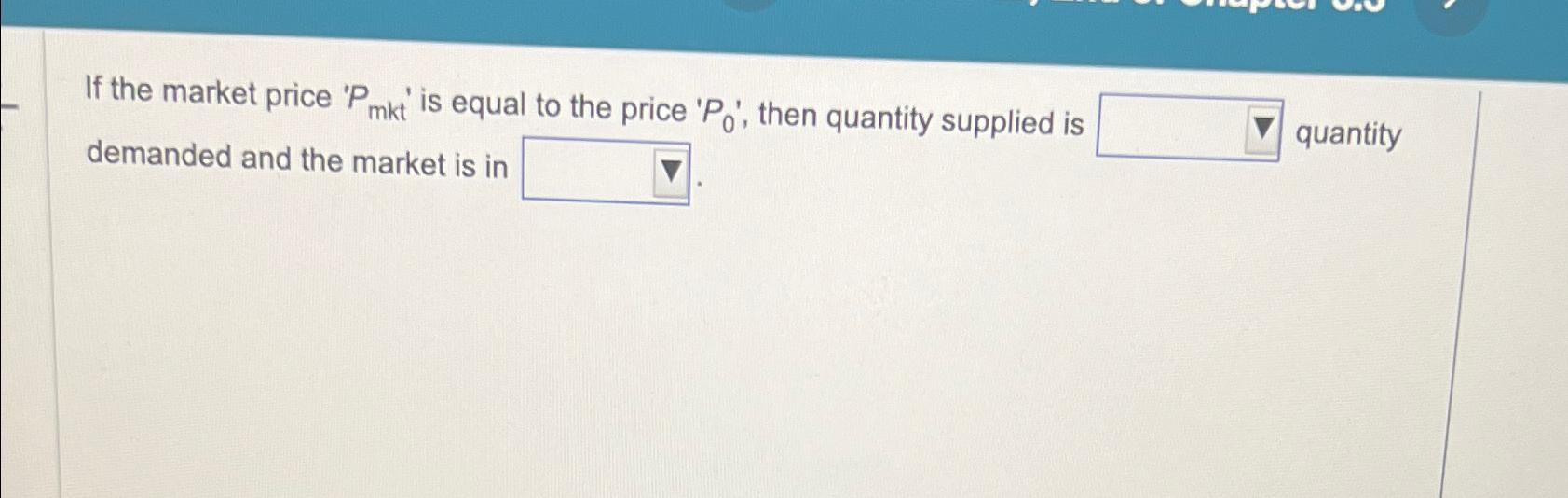 Solved If the market price ' Pmkt ' ﻿is equal to the price | Chegg.com