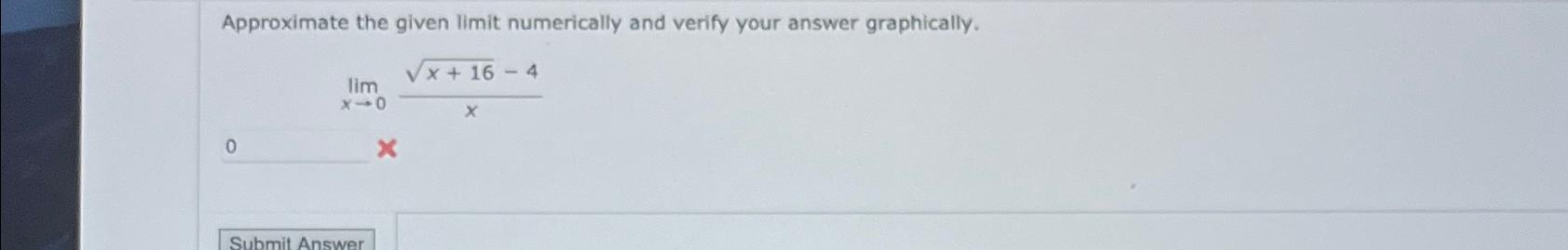 Solved Approximate the given limit numerically and verify | Chegg.com Solved Approximate the given limit numerically and verify | Chegg.com