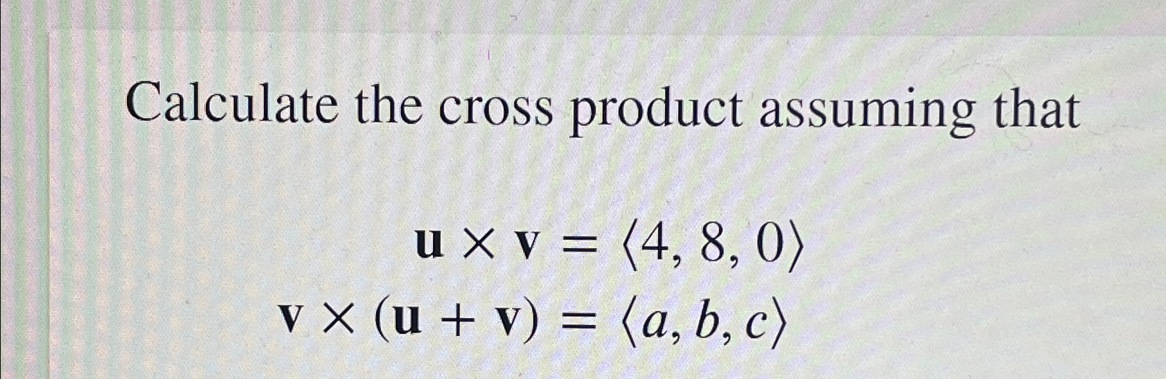 Solved Calculate the cross product assuming | Chegg.com