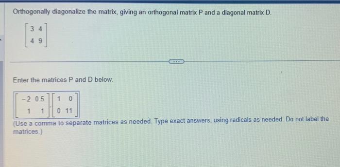 Solved Orthogonally diagonalize the matrix, giving an | Chegg.com