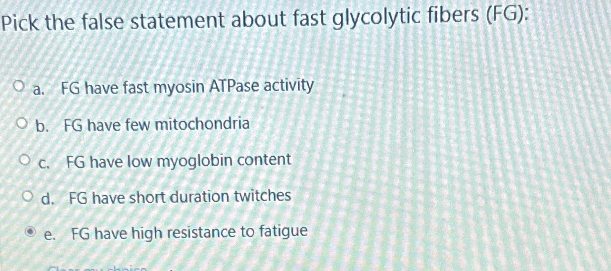 Solved Pick the false statement about fast glycolytic fibers | Chegg.com