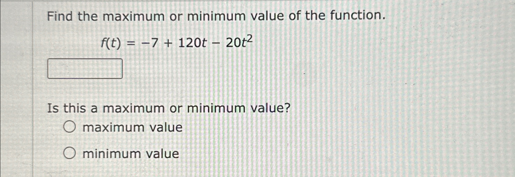 Solved Find the maximum or minimum value of the | Chegg.com