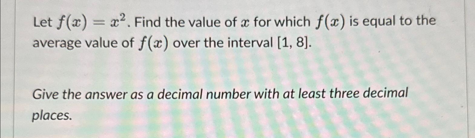 Solved Let f(x)=x2. ﻿Find the value of x ﻿for which f(x) ﻿is | Chegg.com