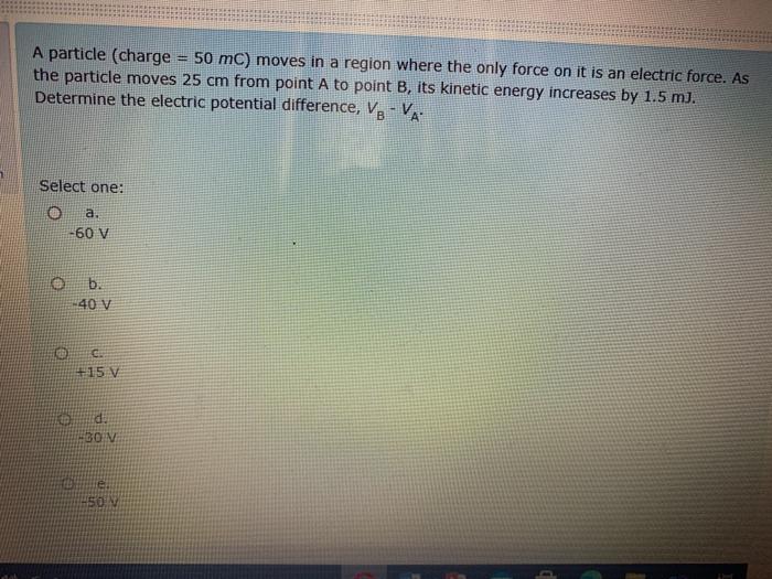 Solved A particle (charge = 50 mc) moves in a region where | Chegg.com
