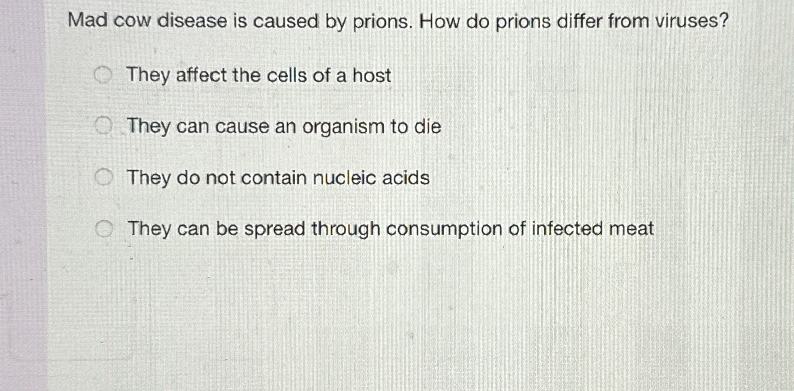 Solved Mad cow disease is caused by prions. How do prions | Chegg.com