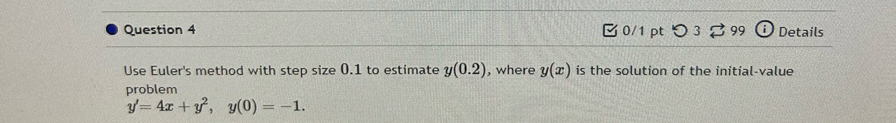 Solved Question 401pt399DetailsUse Euler's method with step | Chegg.com