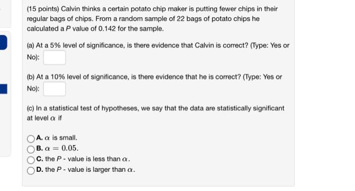Solved (15 points) Calvin thinks a certain potato chip maker | Chegg.com