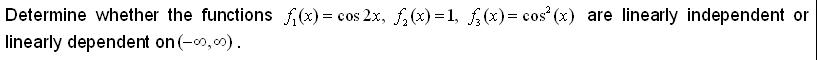 Solved Determine whether the functions f1(x) = cos2x, f2(x) | Chegg.com