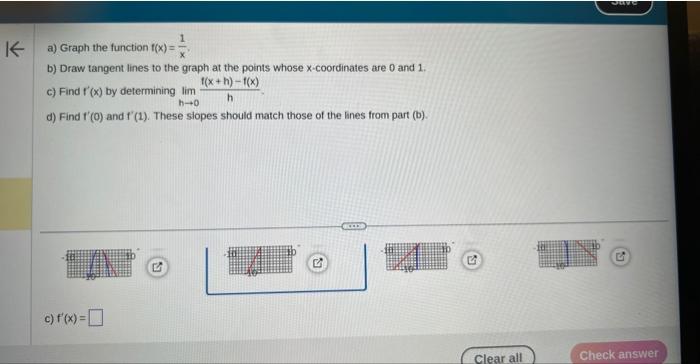 Solved a) Graph the function f(x)=x1, b) Draw tangent lines | Chegg.com