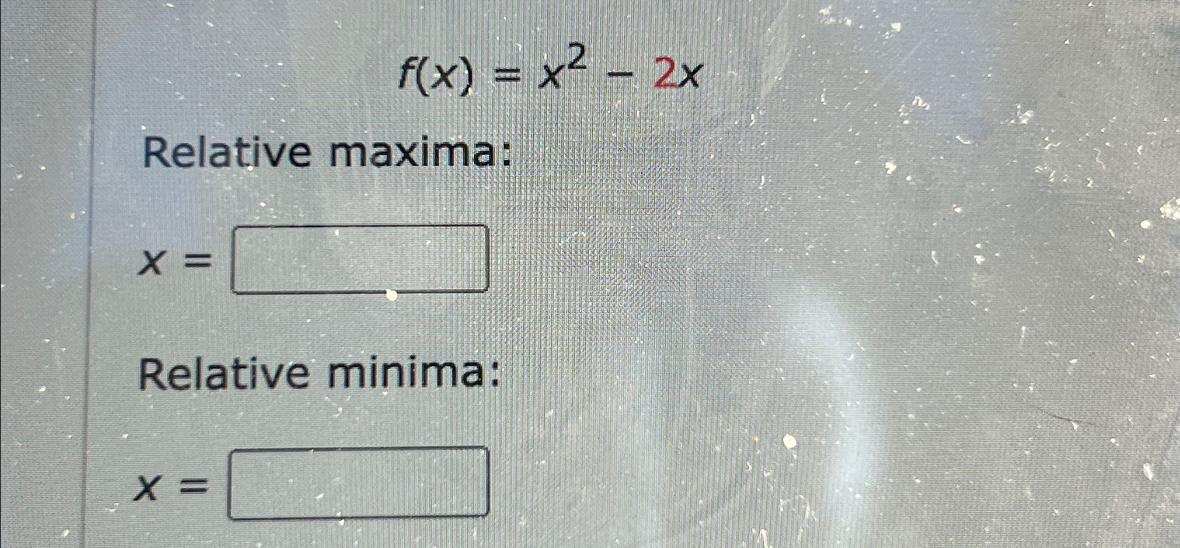 Solved f(x)=x2-2xRelative maxima:x=Relative minima:x= | Chegg.com
