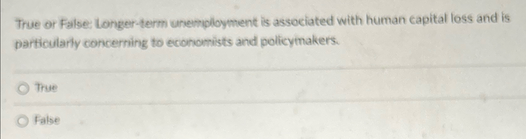 Solved True or False: Longer-term unemployment is associated | Chegg.com