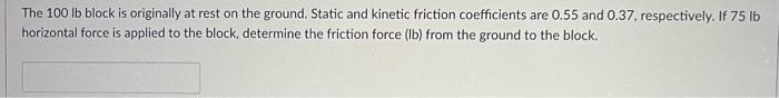 Solved The 100lb block is originally at rest on the ground. | Chegg.com