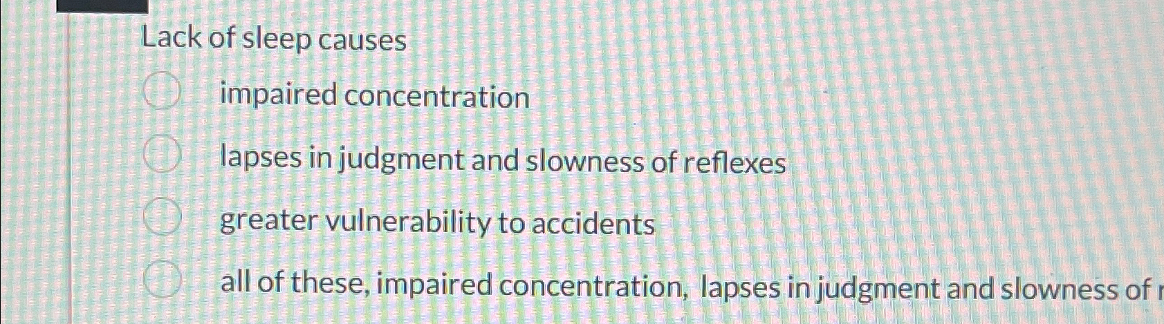 Solved Lack of sleep causesimpaired concentrationlapses in | Chegg.com