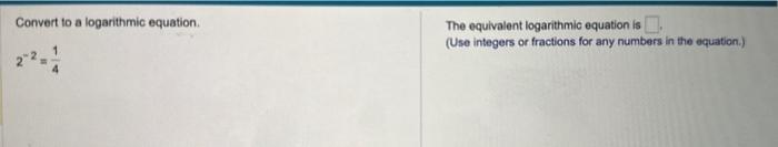 Solved Convert to a logarithmic equation. The equivalent | Chegg.com