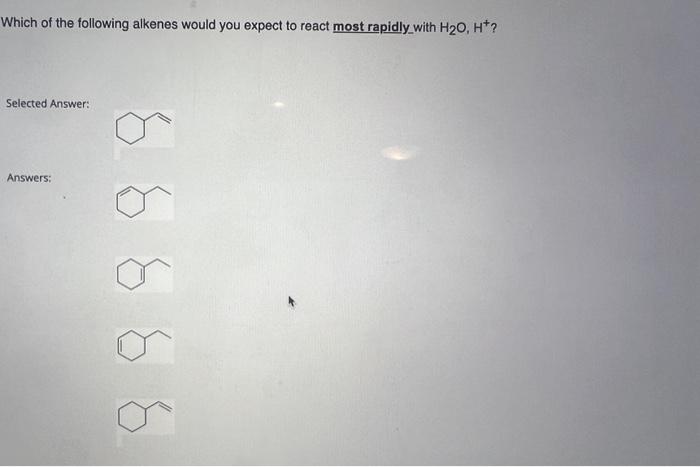 Solved Which of the following alkenes would you expect to | Chegg.com