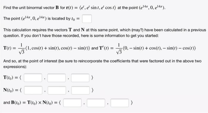 Solved Find the unit binormal vector B for r(t) = (e', e' | Chegg.com