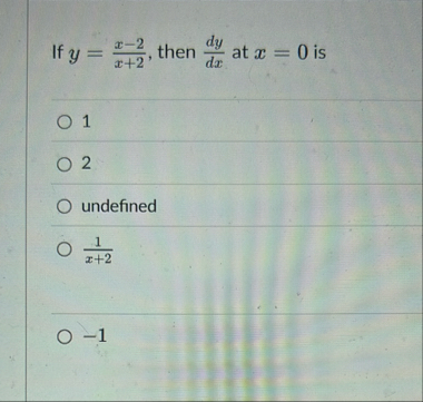 Solved If y=x-2x 2, ﻿then dydx ﻿at x=0 ﻿is12undefined1x 2-1 | Chegg.com