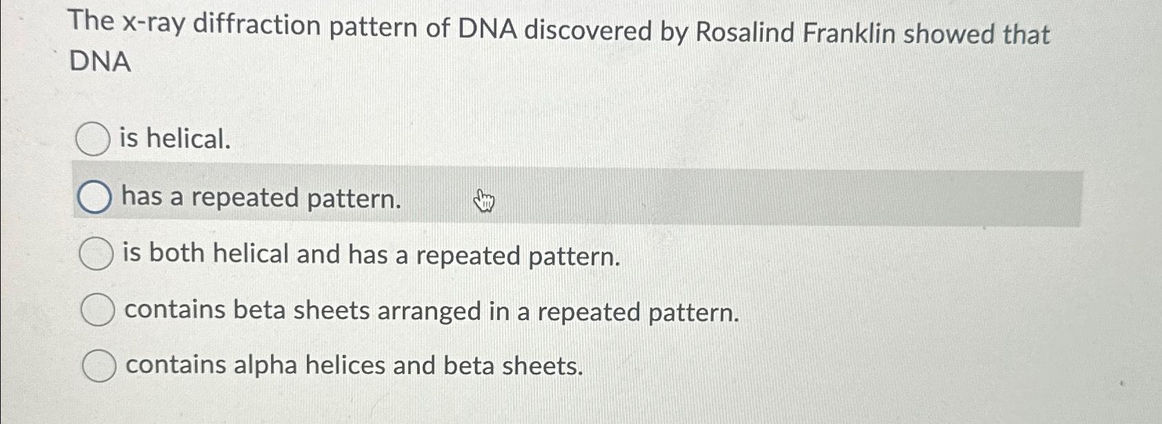 Solved The x-ray diffraction pattern of DNA discovered by | Chegg.com