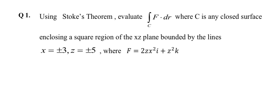 Solved Q 1. ﻿Using Stoke's Theorem, evaluate ∫C﻿F*dr ﻿where | Chegg.com
