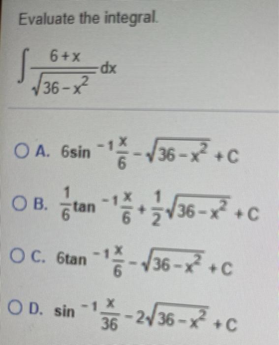 Solved Evaluate the integral 6+x S dx 136x2 O A. 6sin-** - | Chegg.com