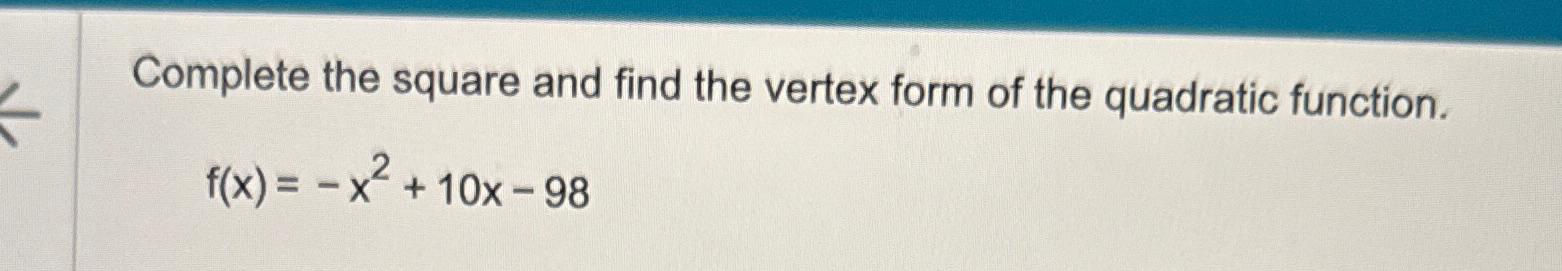 Solved Complete the square and find the vertex form of the | Chegg.com