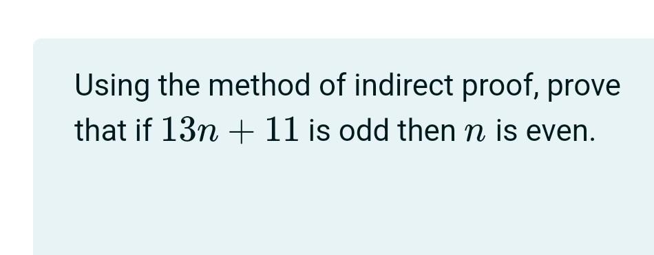 Solved Using the method of indirect proof, prove that if | Chegg.com
