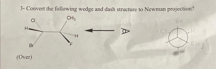Solved 3- Convert the following wedge and dash structure to | Chegg.com