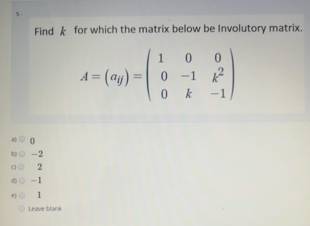 Solved Find k for which the matrix below be Involutory | Chegg.com