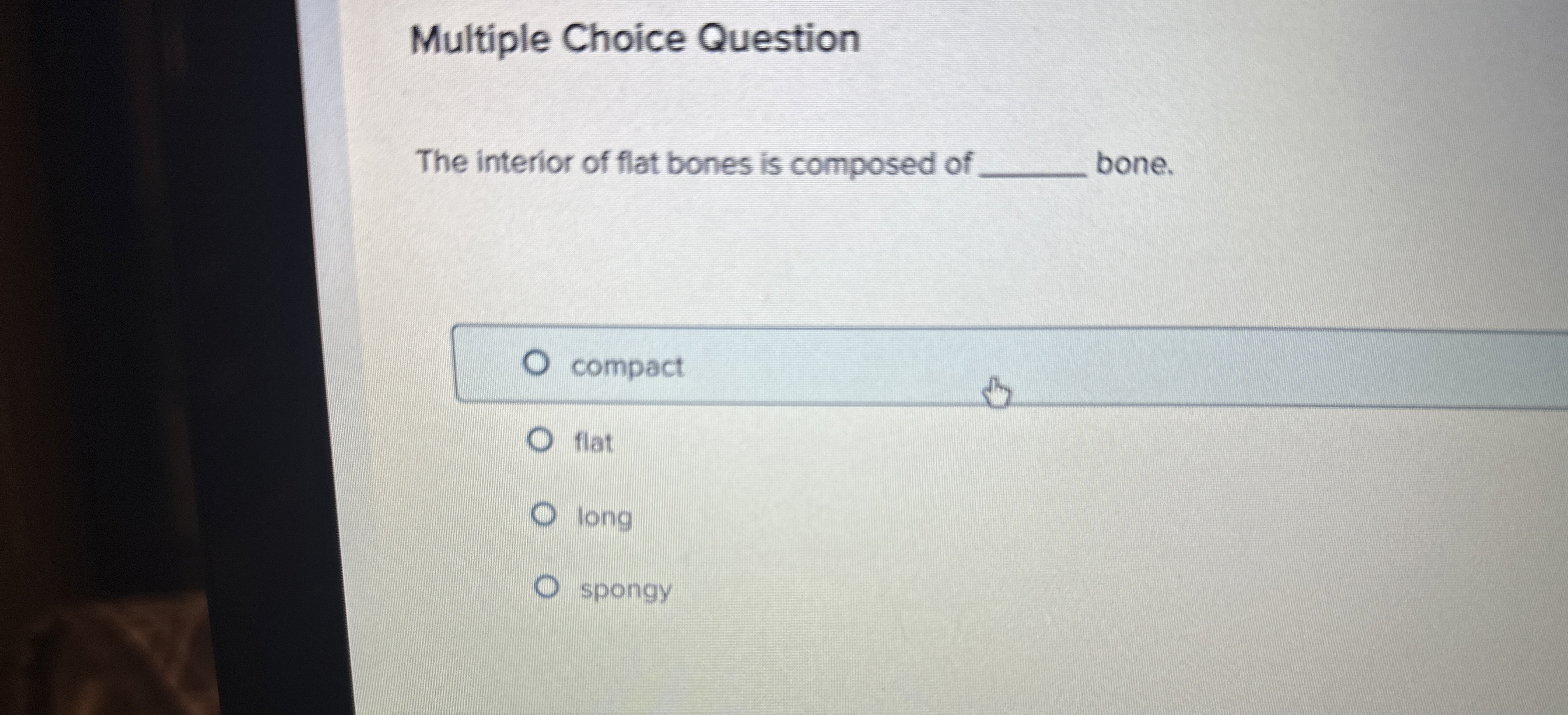 Solved Multiple Choice QuestionThe interior of flat bones is | Chegg.com