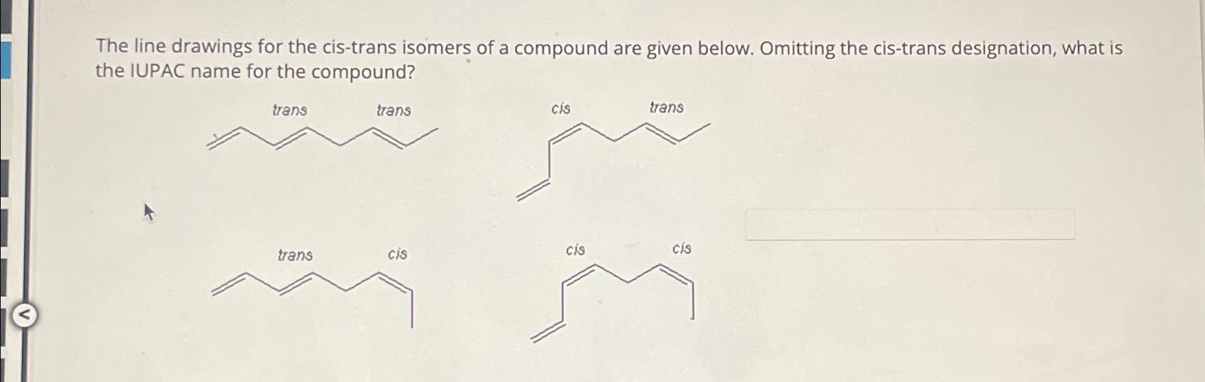Solved The line drawings for the cis-trans isomers of a | Chegg.com