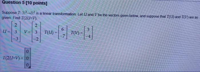 Solved Question 5 (10 points] Suppose T: R3-R2 is a linear | Chegg.com