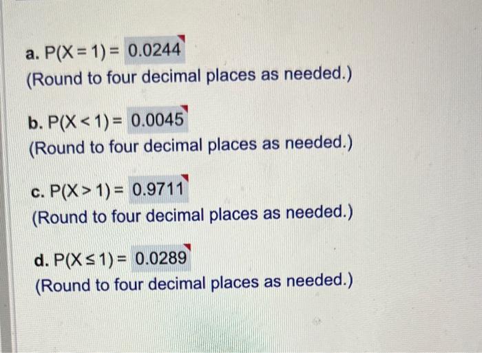 Solved a. P(X=1)=0.0244 (Round to four decimal places as | Chegg.com