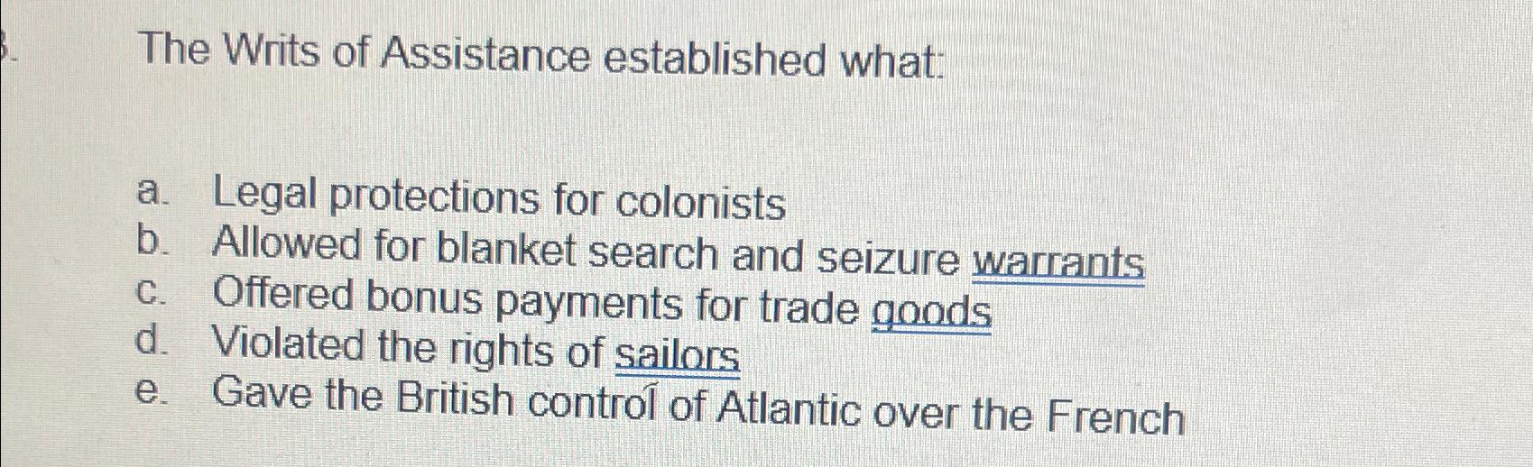 Solved The Writs of Assistance established what:a. ﻿Legal | Chegg.com