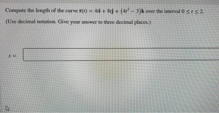 Solved Compute the length of the curve r(t)=4ti+8tj+(4t2−3)k | Chegg.com