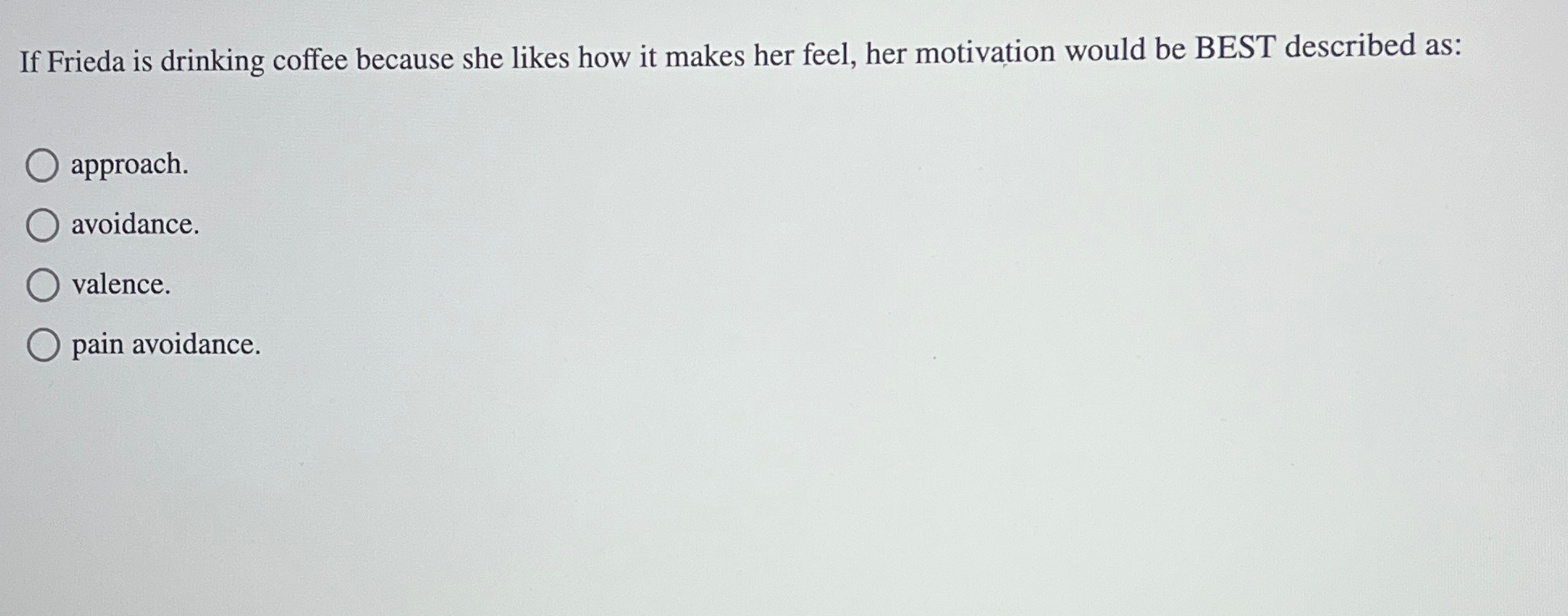 Solved If Frieda is drinking coffee because she likes how it | Chegg.com