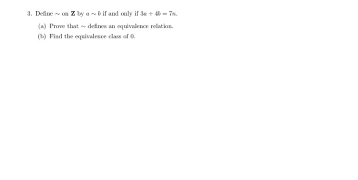 Solved 3. Define on Z by ab if and only if 3a + 4b = 7n. (a) | Chegg.com