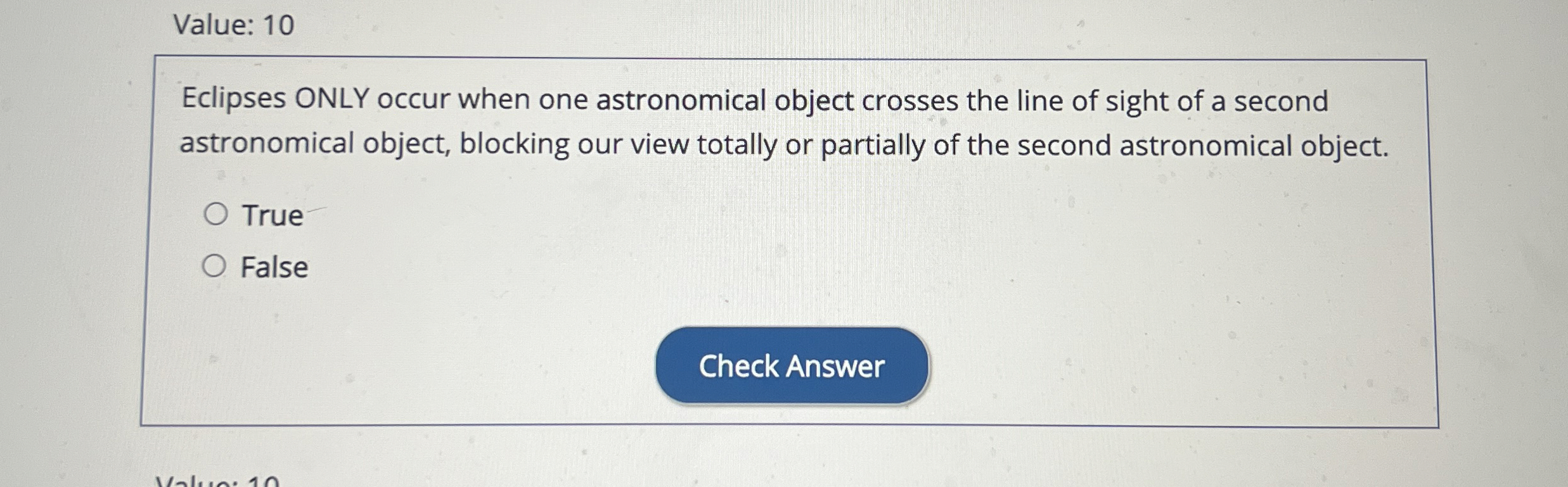 Solved Value: 10Eclipses ONLY occur when one astronomical | Chegg.com