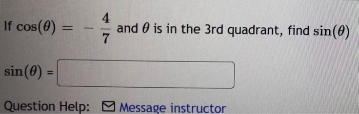 Solved If cos(0) 4. and is in the 3rd quadrant, find sin(0) | Chegg.com