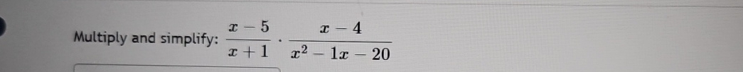 Solved Multiply and simplify: x-5x+1*x-4x2-1x-20 | Chegg.com