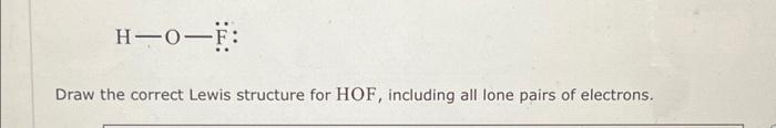Solved H-0-F: Draw the correct Lewis structure for HOF, | Chegg.com