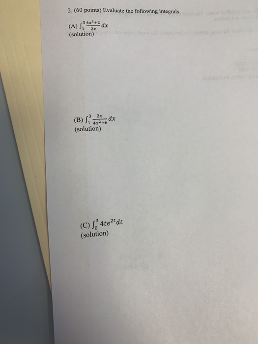 Solved 2. (60 points) Evaluate the following integrals. (A) | Chegg.com Solved 2. (60 points) Evaluate the following integrals. (A) | Chegg.com