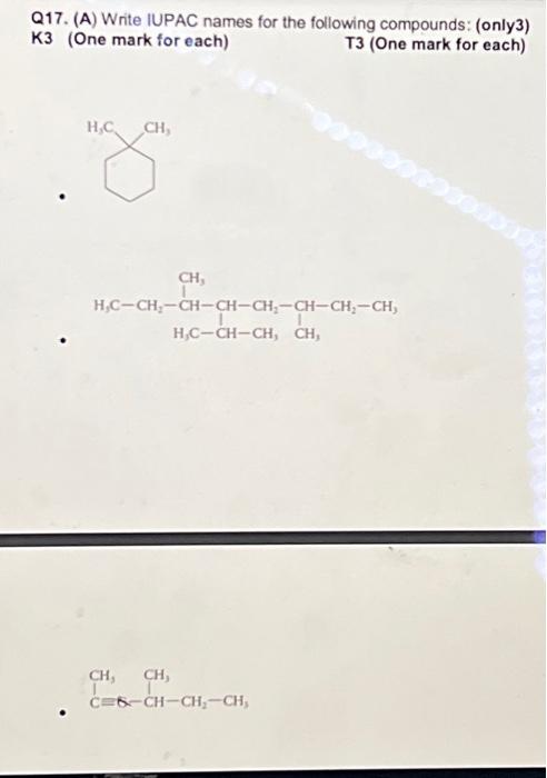 Solved Q17. (A) Write IUPAC names for the following | Chegg.com